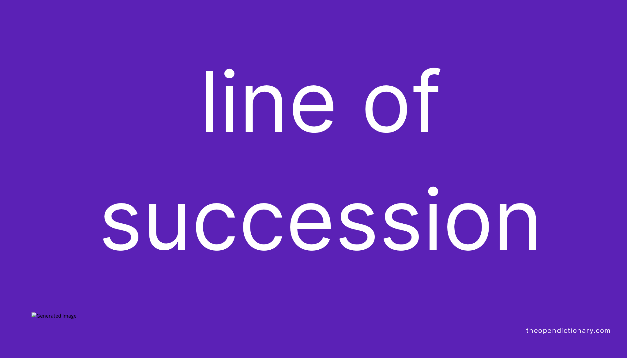 Line Of Succession Meaning Of Line Of Succession Definition Of Line Of Succession Example 